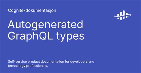 Autogenerated Graphql Types Cognite Documentation Autogenerated Graphql Types Cognite Documentation
