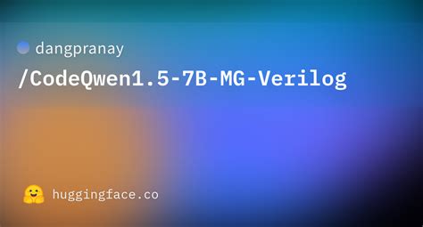 Dangpranay CodeQwen B MG Verilog Hugging Face