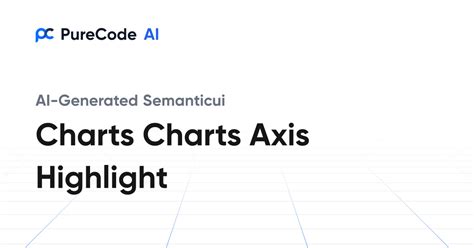 build semanticui charts charts axis highlight with ai