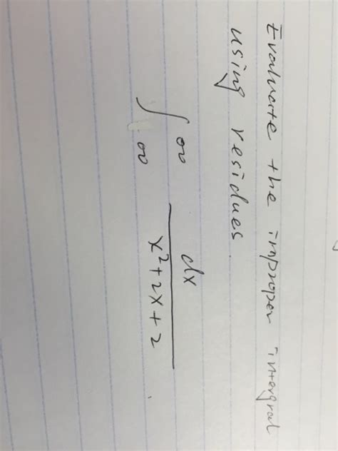 Solved Evaluating The Improper Integral Using Residues Chegg