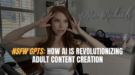 Nsfw Gpts How Ai Is Revolutionizing Adult Content Creation
