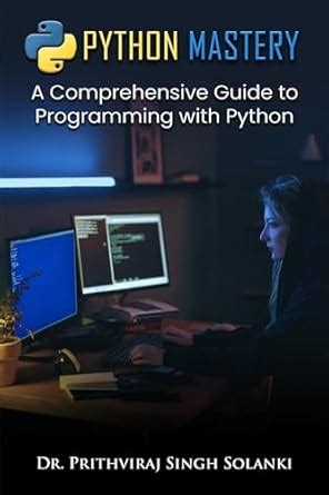 Buy PYTHON MASTERY A Comprehensive Guide To Programming With Python