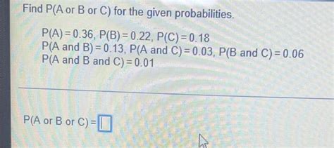 Solved Find P A Or B Or C For The Given Probabilities Chegg Com