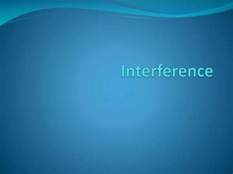PPT Interference PowerPoint Presentation Free Download ID 1398697
