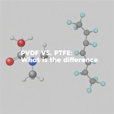 Pvdf Vs Ptfe What Is The Difference Hansa