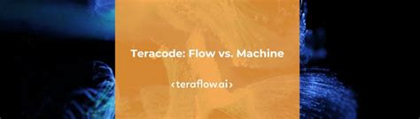 Teracode Flow Vs Machine Teraflowai