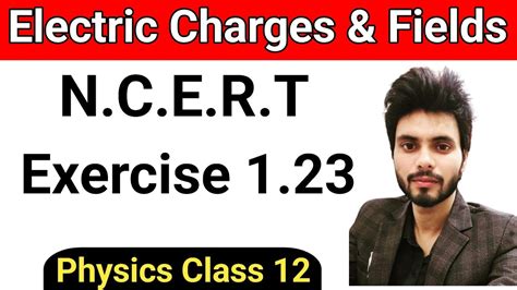 🔴 physics n c e r t exercise 1 23 class 12th exercise 1 23 class 12th