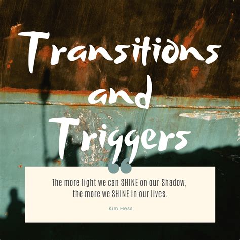 Transitions And Triggers Kim Hess