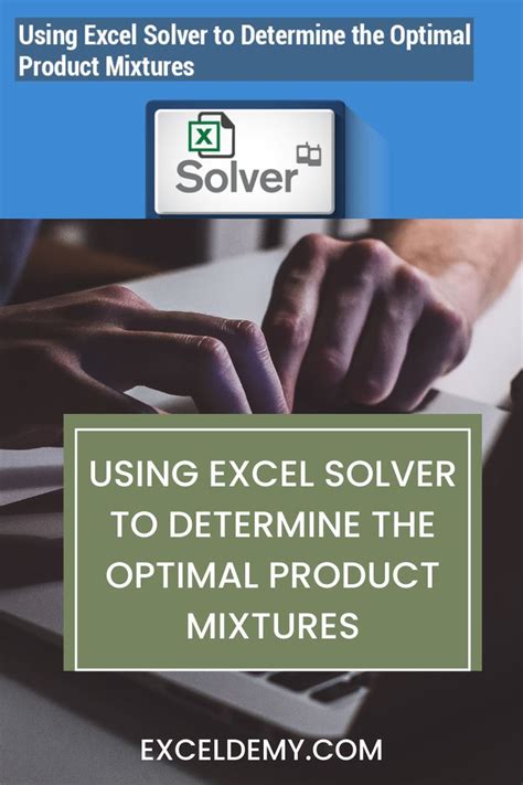 Using Excel Solver To Determine The Optimal Product Mixtures