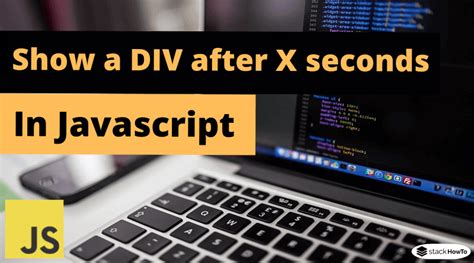Show A Div After X Seconds In Javascript Stackhowto