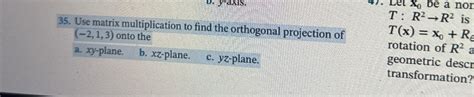 Solved Use matrix multiplication to find the orthogonal | Chegg.com
