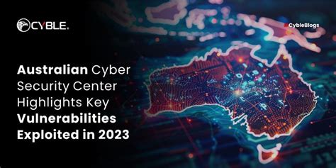 Australian Cyber Security Center Highlights Key Vulnerabilities Exploited In 2023 News