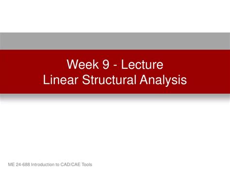 Ppt Linear Structural Analysis Me 24 688 Introduction To Cadcae