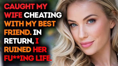 CAUGHT MY WIFE CHEATING WITH MY BEST FRIEND. IN RETURN, I RUINED HER FU ...