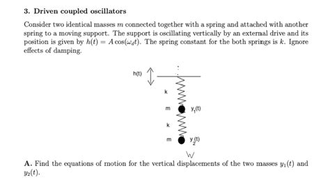 3 Driven Coupled Oscillators Consider Two Identical