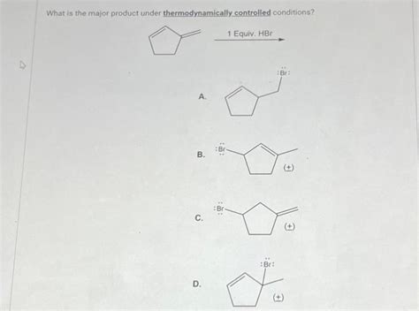 Solved What Is The Major Product Under Thermodynamically