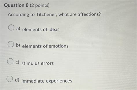 Solved Question 8 (2 ﻿points)According to Titchener, what | Chegg.com