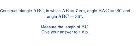 Solved Construct Triangle Abc In Which Ab 7cm Angle Bac 95° And Angle Abc 36° Measure The L