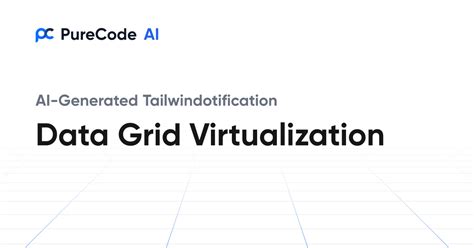 Build Great Tailwindotification Data Grid Virtualization Components