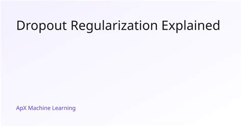 Dropout Regularization Explained