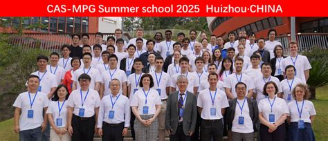 Cas Mpg Summer School Concludes Successfully In Huizhou Institute Of