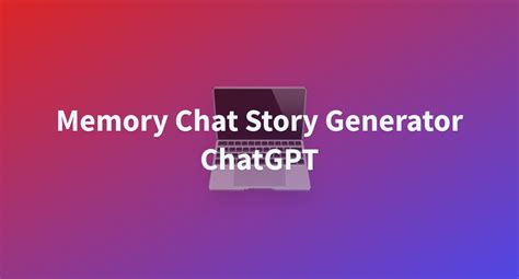 memory chat story generator chatgpt a hugging face space by ceckenrode