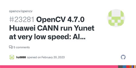 Opencv 470 Huawei Cann Run Yunet At Very Low Speed Ai Core And Ctrl