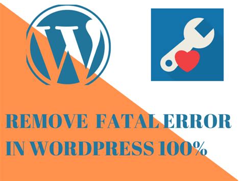 Fatal Error Removed From Your Wordpress Website By Debugging Php Issues