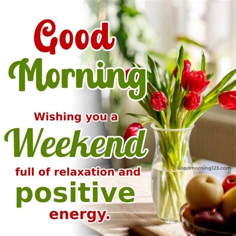 Good Morning Weekend Images Wishes And Greetings