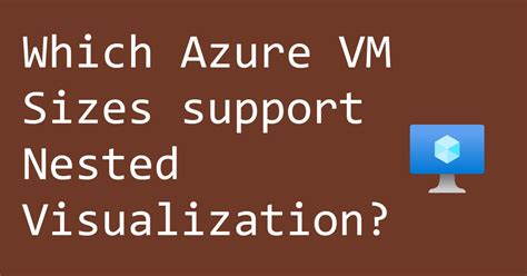 which azure vm sizes support nested virtualization george markou