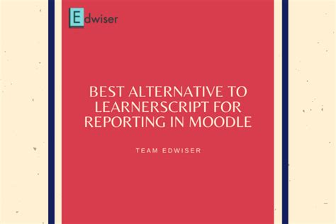 Best Alternative To Learnerscript For Reporting In Moodle