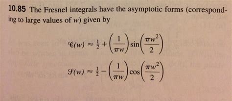 Solved 1085 The Fresnel Integrals Have The Asymptotic Forms