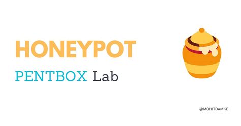 building a honeypot lab using pentbox by mohit damke by mohit