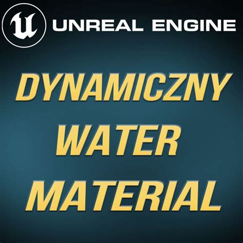 Unreal Engine 53 Dynamiczny Water Material Tutorial Pl Community