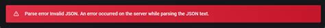 Parse Error Invalid Json An Error Occurred On The Server While Parsing The Json Text Issue