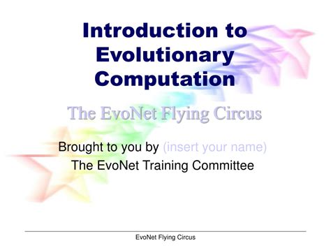 Ppt Introduction To Evolutionary Computation The Evonet Flying Circus Powerpoint Presentation