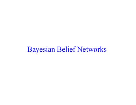 22 Bayesian Belief Network 24 09 2024 Bayesian Belief Networks