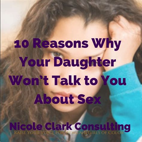 10 Reasons Why Your Daughter Wont Talk To You About Sex Nicole Clark