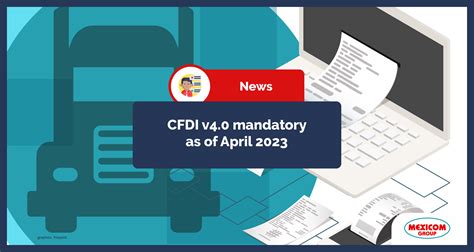 Cfdi V Mandatory In April Invoicing Mexico Mexicom Logistics