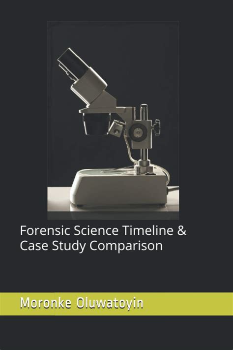 Forensic Science Timeline Case Study Comparison By Moronke Oluwatoyin Goodreads