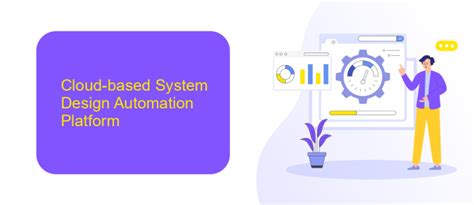 Cloud Based System Design Automation Platform ApiX Drive