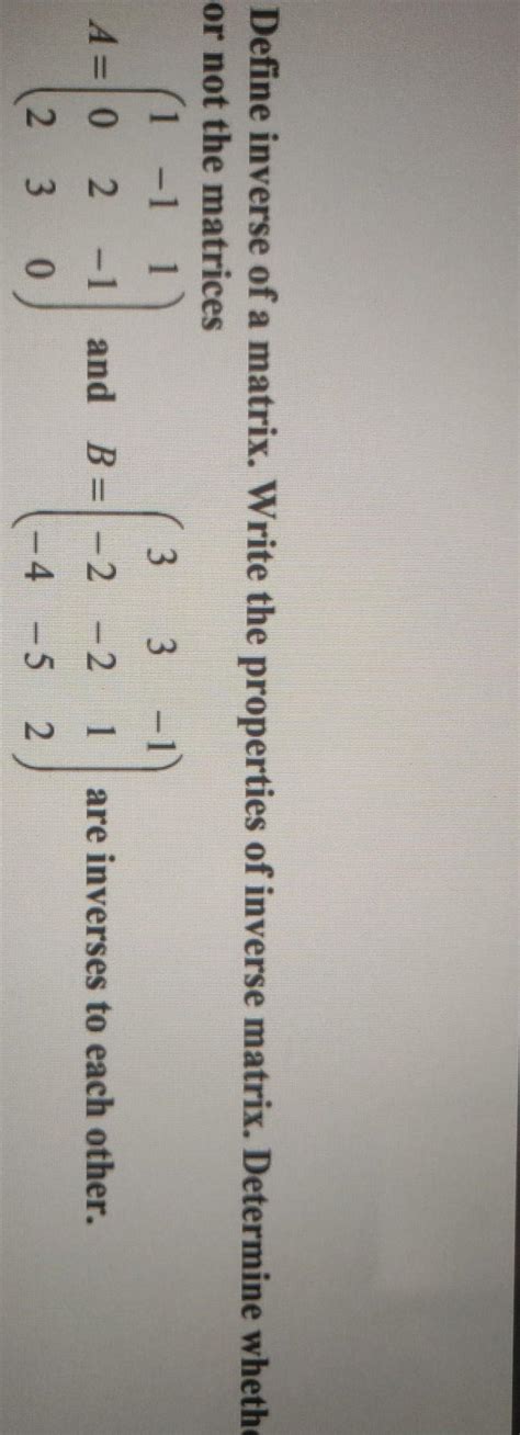 Solved Define Inverse Of A Matrix Write The Properties Of