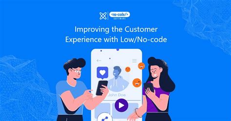 how no code and low code platforms can improve the customer experience