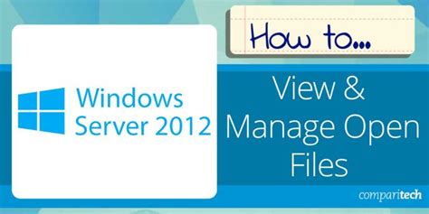 view and manage open files on windows server step by step guide