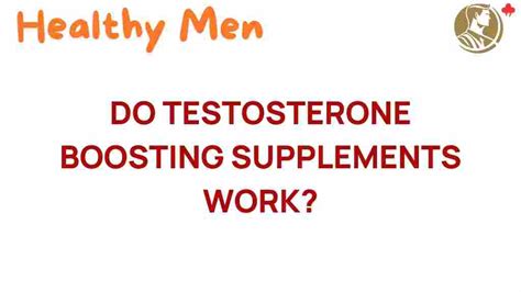 Unveiling The Truth Do Testosterone Boosting Supplements Work