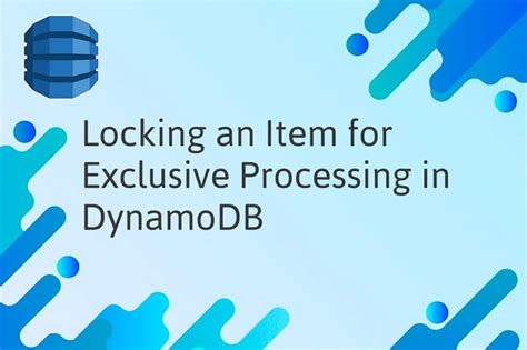 Locking An Item For Exclusive Processing In Dynamodb Raws