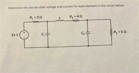 Solved Determine The Steady State Voltage And Current For