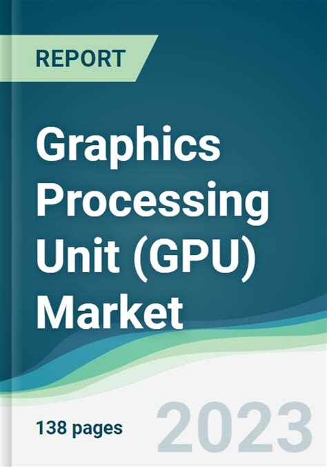 Graphics Processing Unit Gpu Market Forecasts From 2023 To 2028