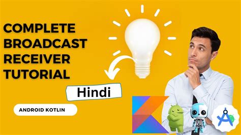 Mastering Broadcast Receivers In Android Kotlin A Complete Tutorial In Hindi Programming