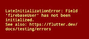 Android Late Initialization Field Firebaseuser Has Not Been Initialized Stack Overflow